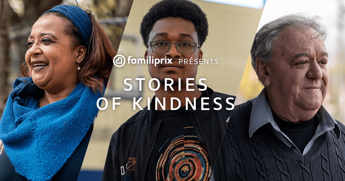 Stories of kindness presented by Familiprix